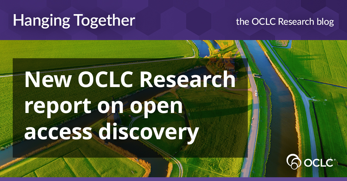 New OCLC Research report on open access discovery launched Hanging Together